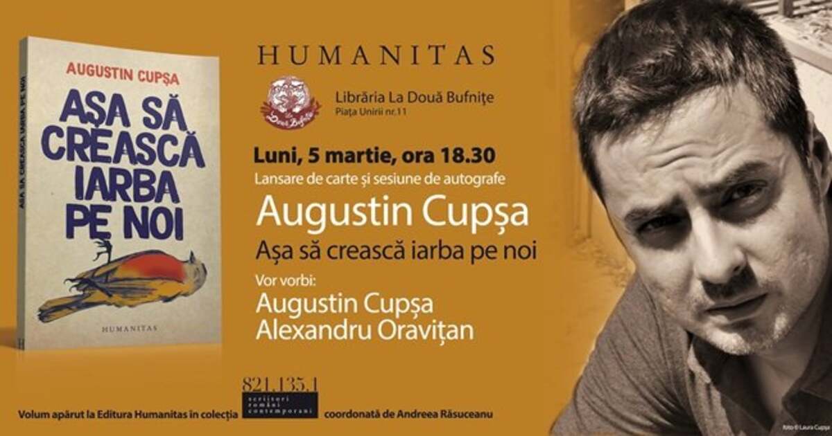 Lansare de carte: „Asa sa creasca iarba pe noi”, de Augustin Cupsa, la ...