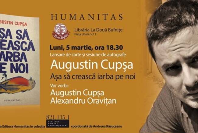 Lansare de carte: „Asa sa creasca iarba pe noi”, de Augustin Cupsa, la ...
