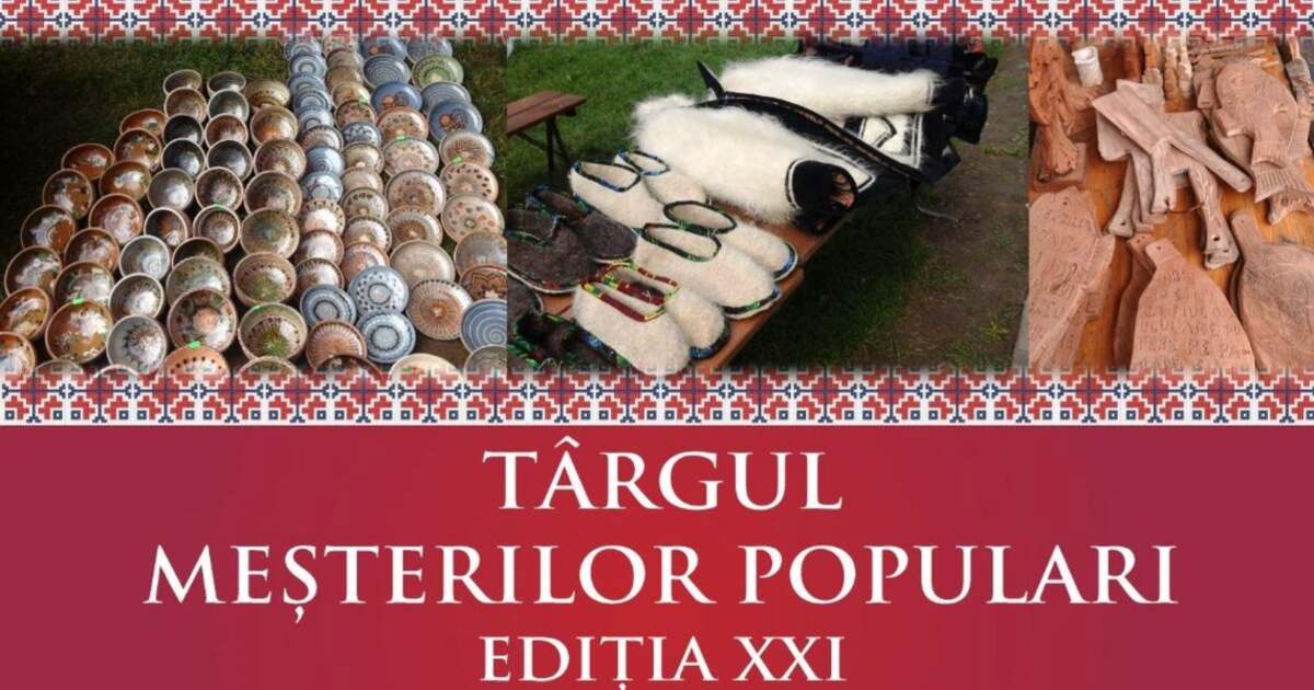 Peste 50 de meșteri populari din toată țara își prezintă produsele la ...