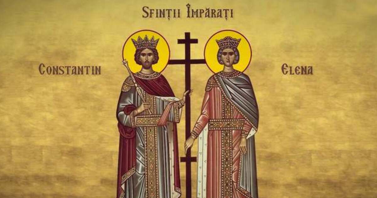 Sfinții Constantin și Elena, împărații care au deschis drumul ...