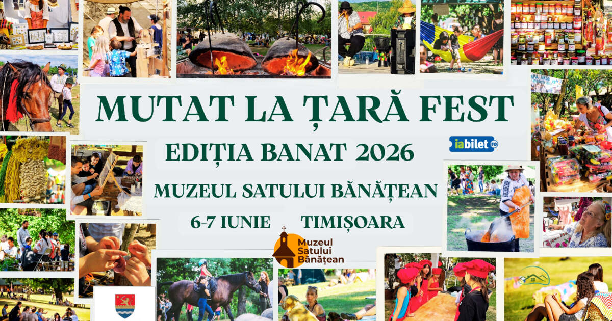 Mutat la Țară Fest ajunge la Muzeul Satului Bănățean, pe 6-7 iunie 2026 ...