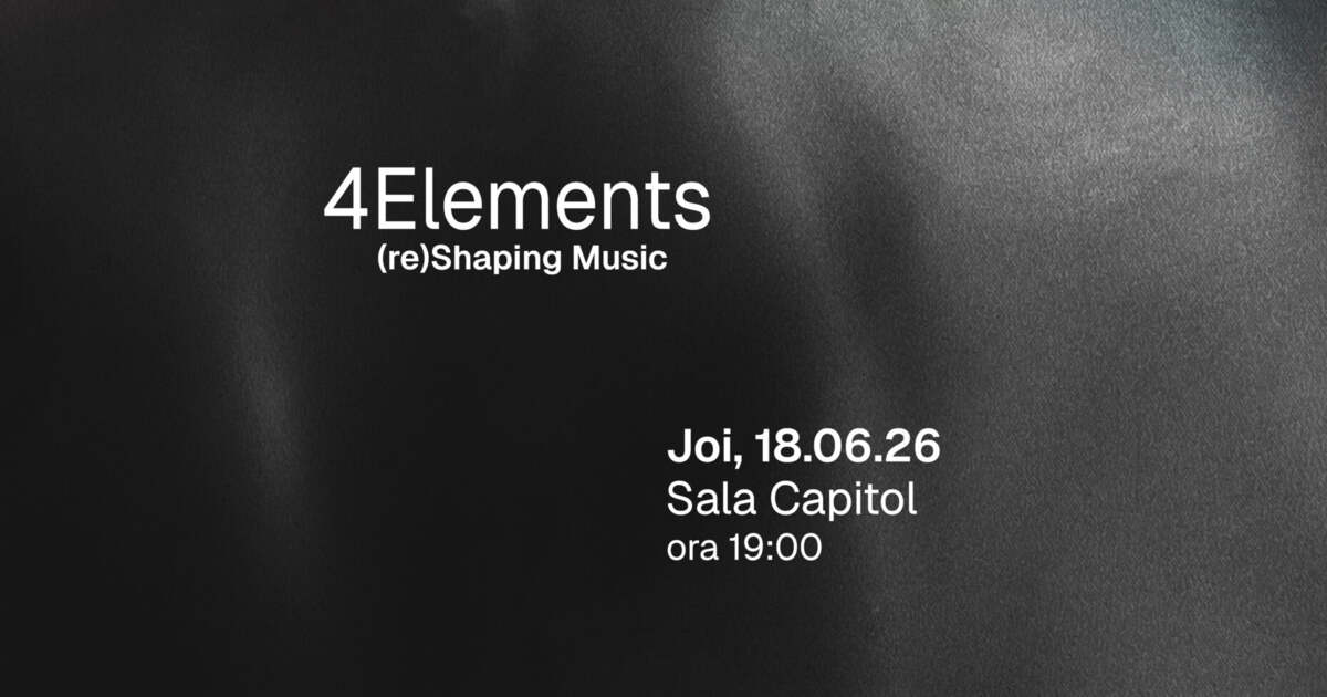Pământ, apă, aer, foc: turneul național 4ELEMENTS (re)Shaping Music ...